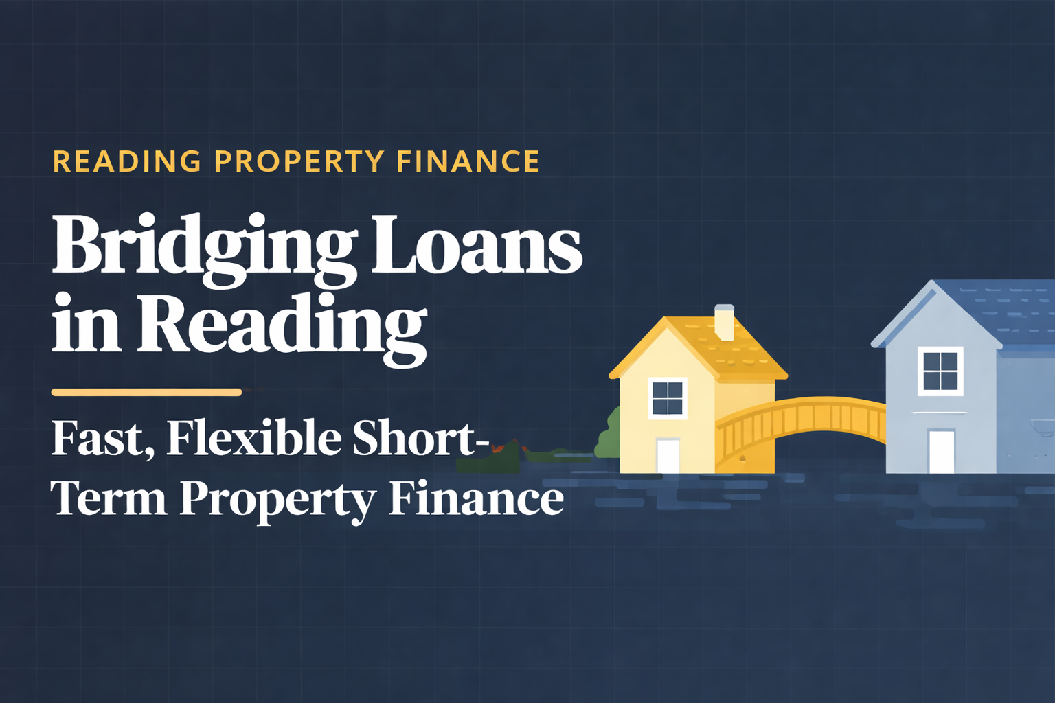 Bridging Loan Reading | Fast, Flexible Short-Term Property Finance